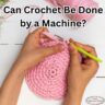 Can Crochet Be Done by a Machine? - An In Depth Look - Nicki's Homemade ...